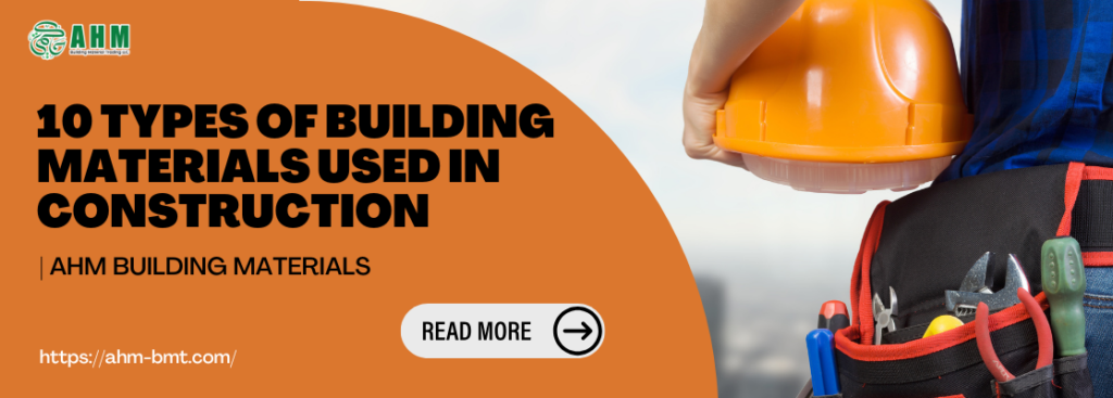 10 Types of Building Materials Used in Construction